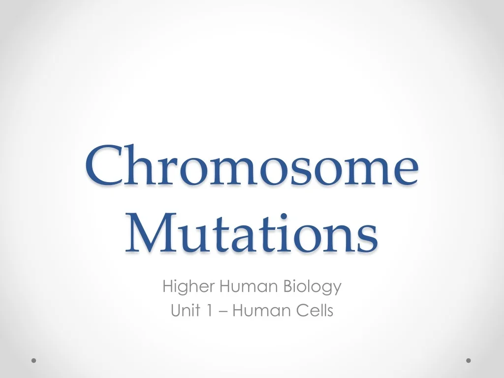 PPT - Chromosome Structure Mutations in Human Biology PowerPoint ...