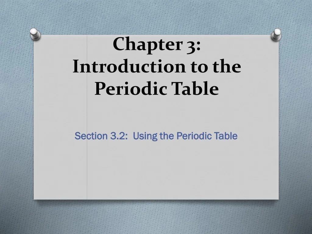 PPT - Chapter 3: Introduction to the Periodic Table PowerPoint ...