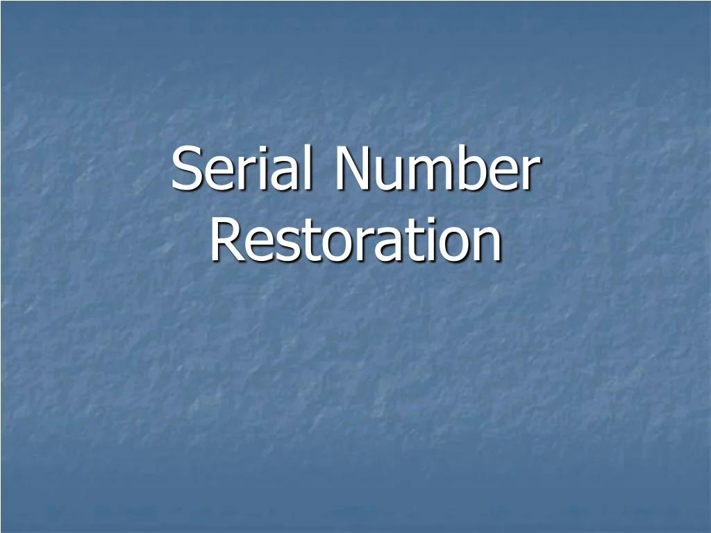 PPT - Serial Number Restoration Techniques Explained PowerPoint ...