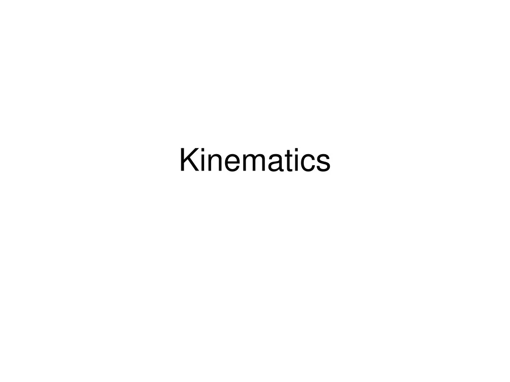 PPT - Kinematics PowerPoint Presentation, free download - ID:9366698