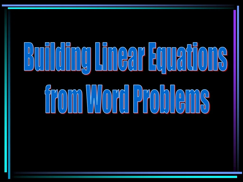 PPT - Solving Linear Equations from Word Problems PowerPoint ...