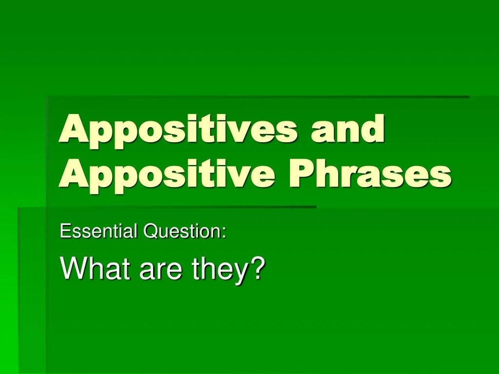 PPT - Appositives: Definitions, Examples & Usage PowerPoint ...