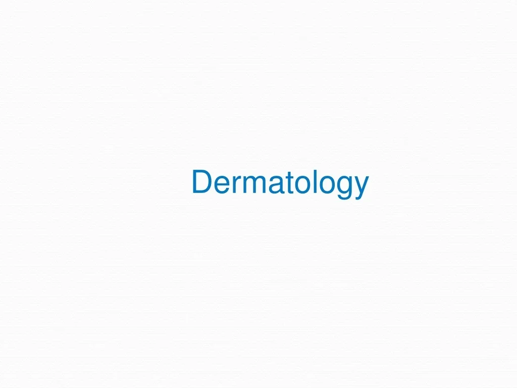 PPT - Dermatology: The Skin's Anatomy and Physiology PowerPoint ...