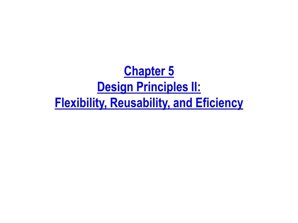 PPT - Design Flexibility and Reusability Strategies for Efficient ...