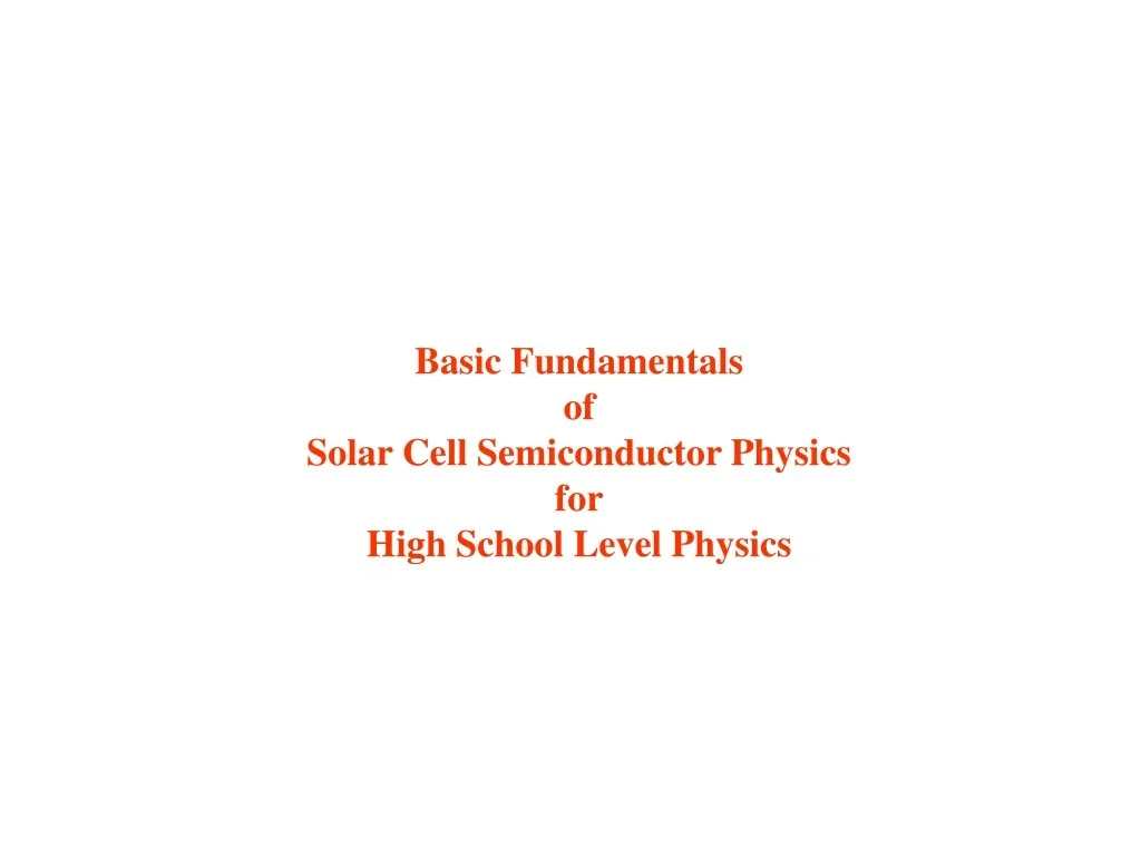 PPT - Basic Fundamentals of Solar Cell Semiconductor Physics for High ...