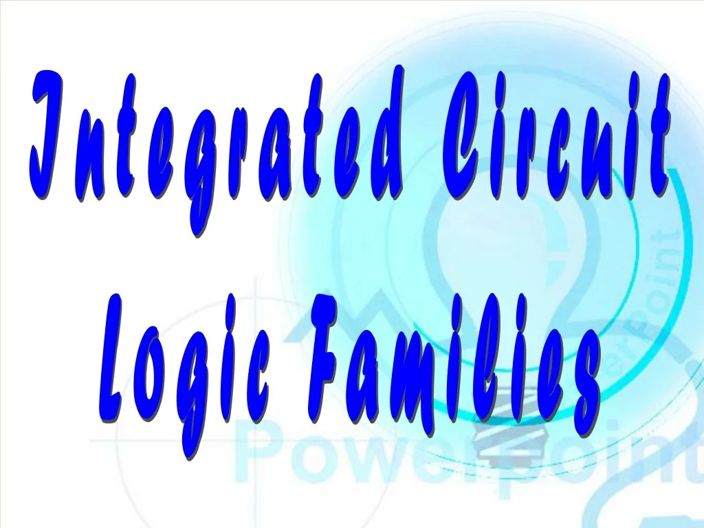PPT - Exploring Integrated Circuit Logic Families: TTL & CMOS Overview ...