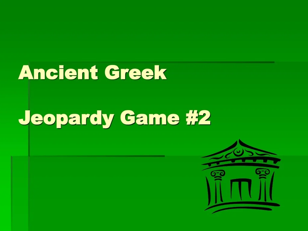 PPT - Ancient Greek Jeopardy Game #2 PowerPoint Presentation, free ...