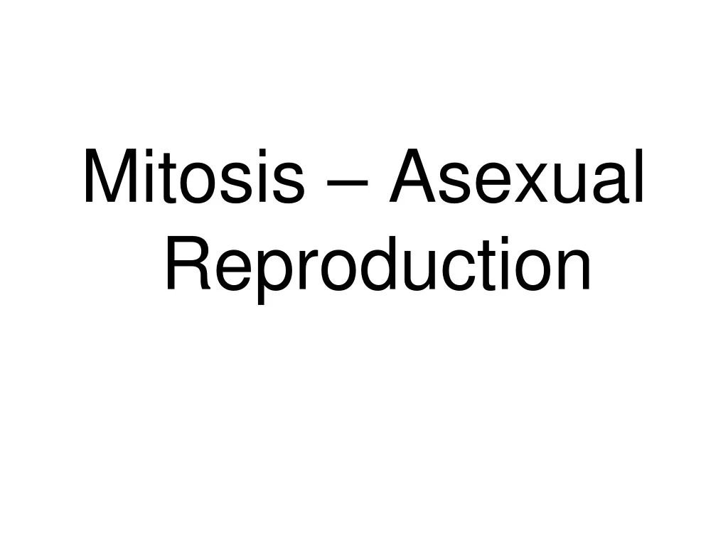 PPT - Mitosis – Asexual Reproduction PowerPoint Presentation, free ...