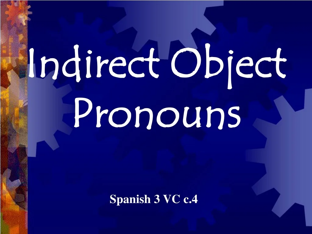 PPT - Indirect Object Pronouns PowerPoint Presentation, free download ...