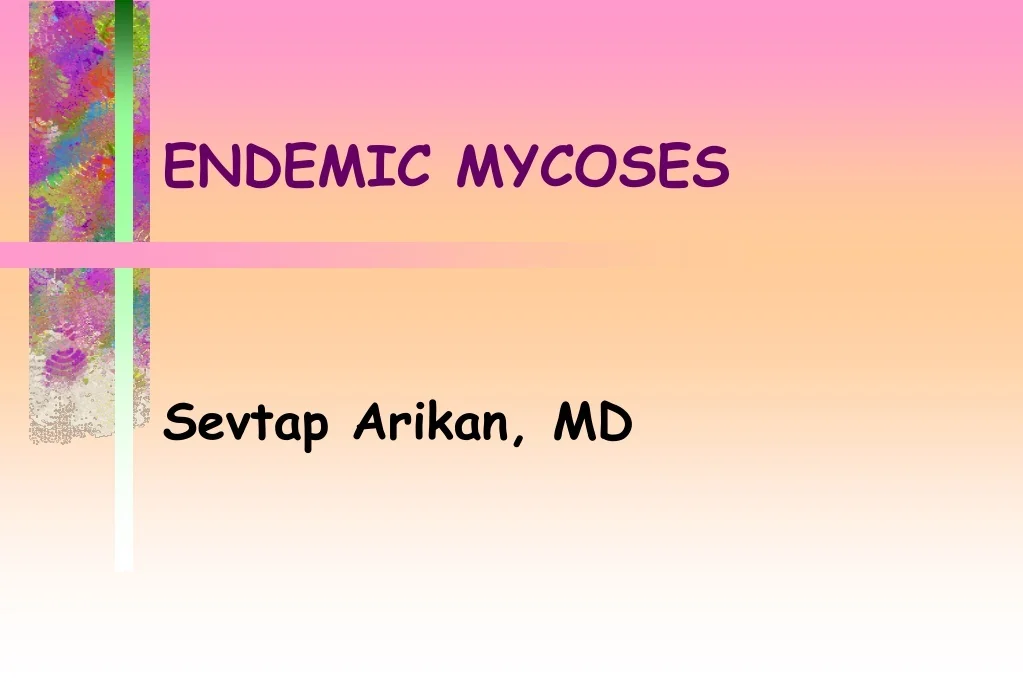 PPT - ENDEMIC MYCOSES PowerPoint Presentation, free download - ID:9381538