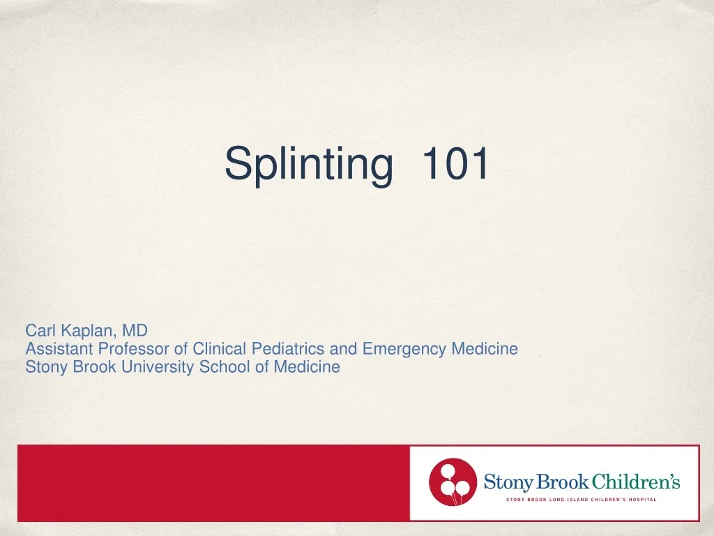 PPT - Splinting 101 - Basic Principles, Materials, and Types of Splints ...
