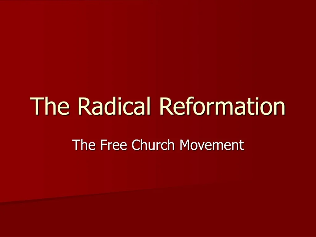 PPT - The Radical Reformation Movement: Anabaptist Leader Grebel's ...