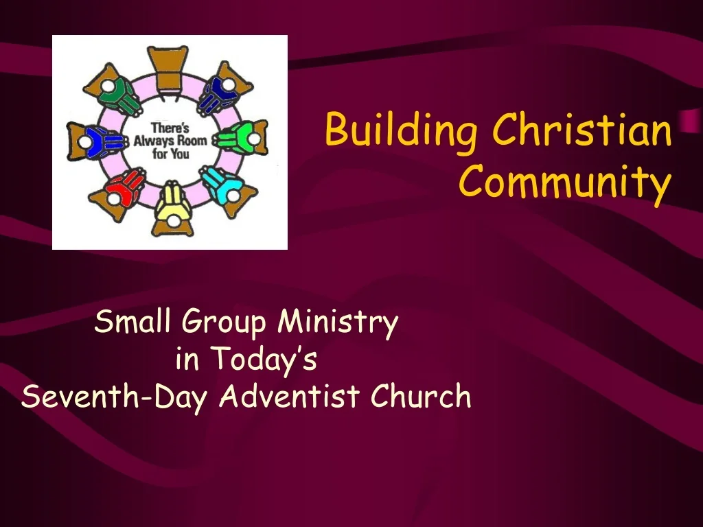 PPT - Building Christian Community Small Group Ministry Today ...