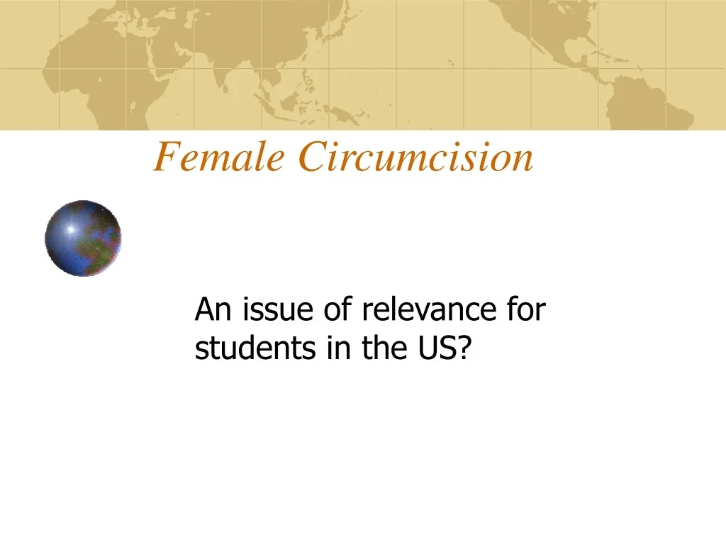 Ppt Female Circumcision A Global Perspective On A Controversial Practice Powerpoint