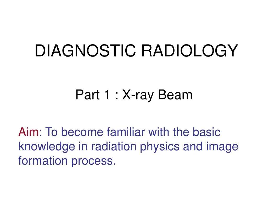 Ppt Basics Of Diagnostic Radiology X Ray Physics Fundamentals