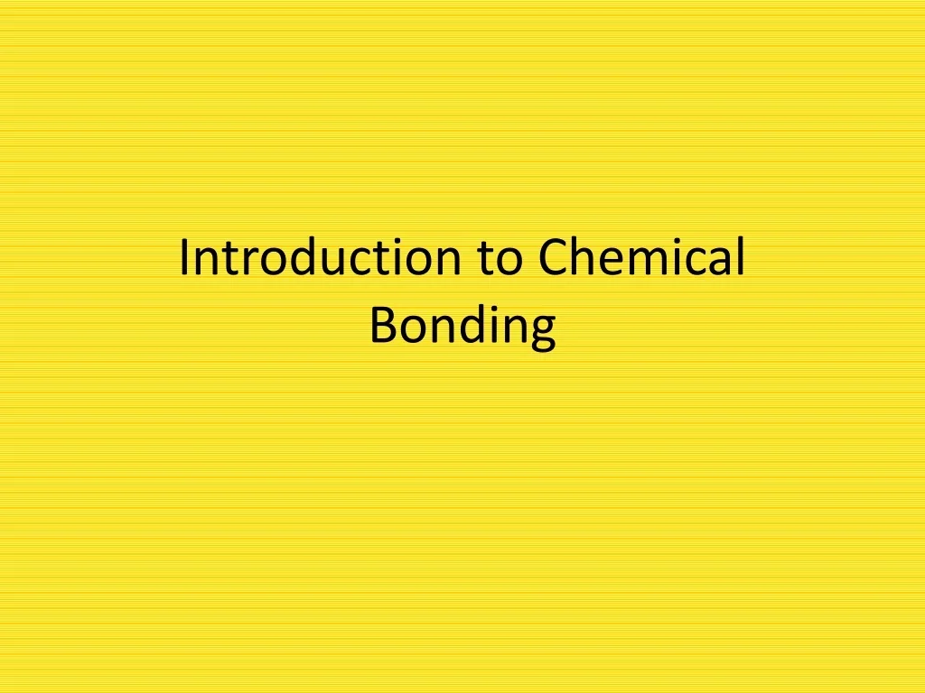PPT - Introduction to Chemical Bonding PowerPoint Presentation, free ...