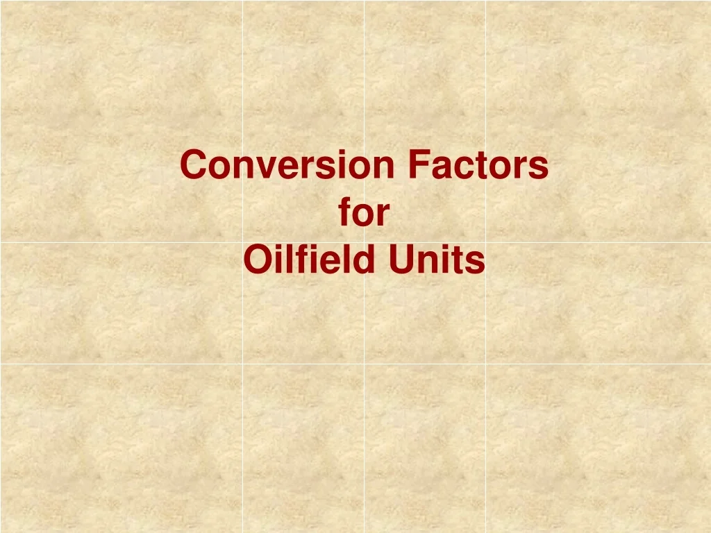 PPT - Oilfield Unit Conversion: Simplifying Equations for Engineers ...
