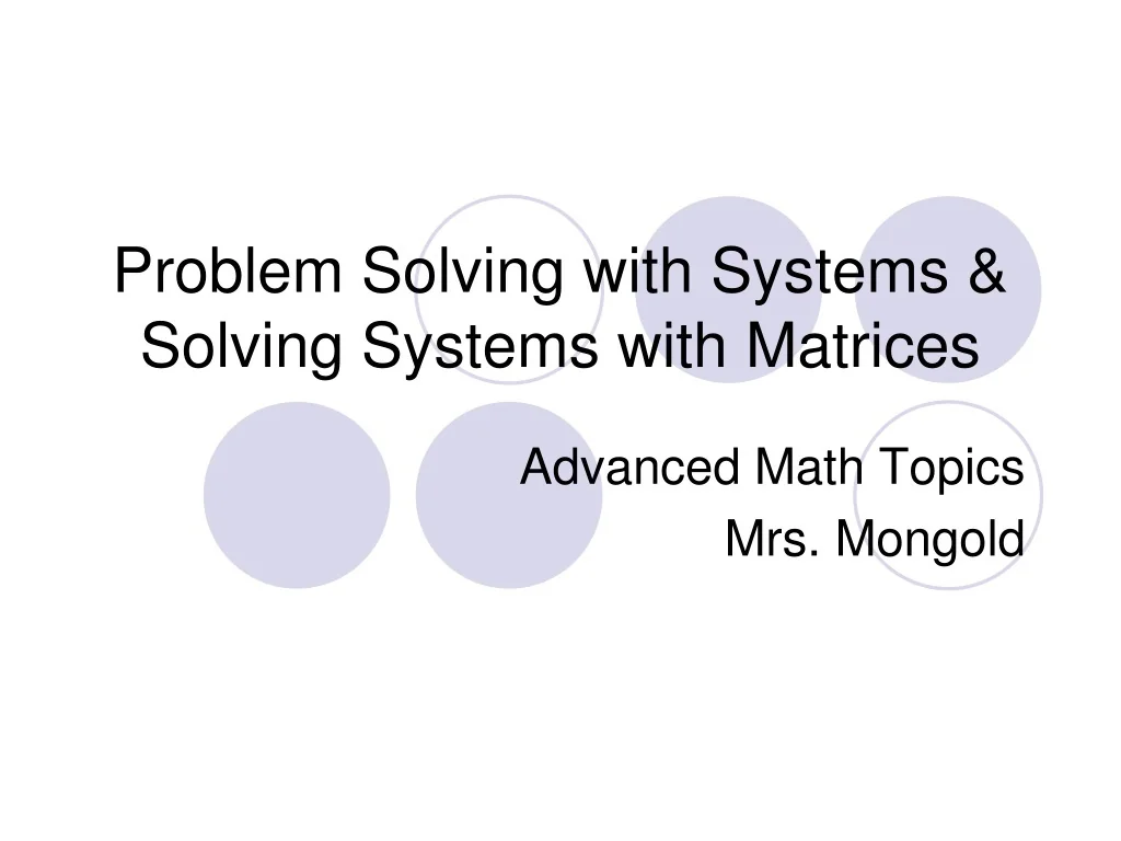 PPT - Problem Solving with Systems & Solving Systems with Matrices ...