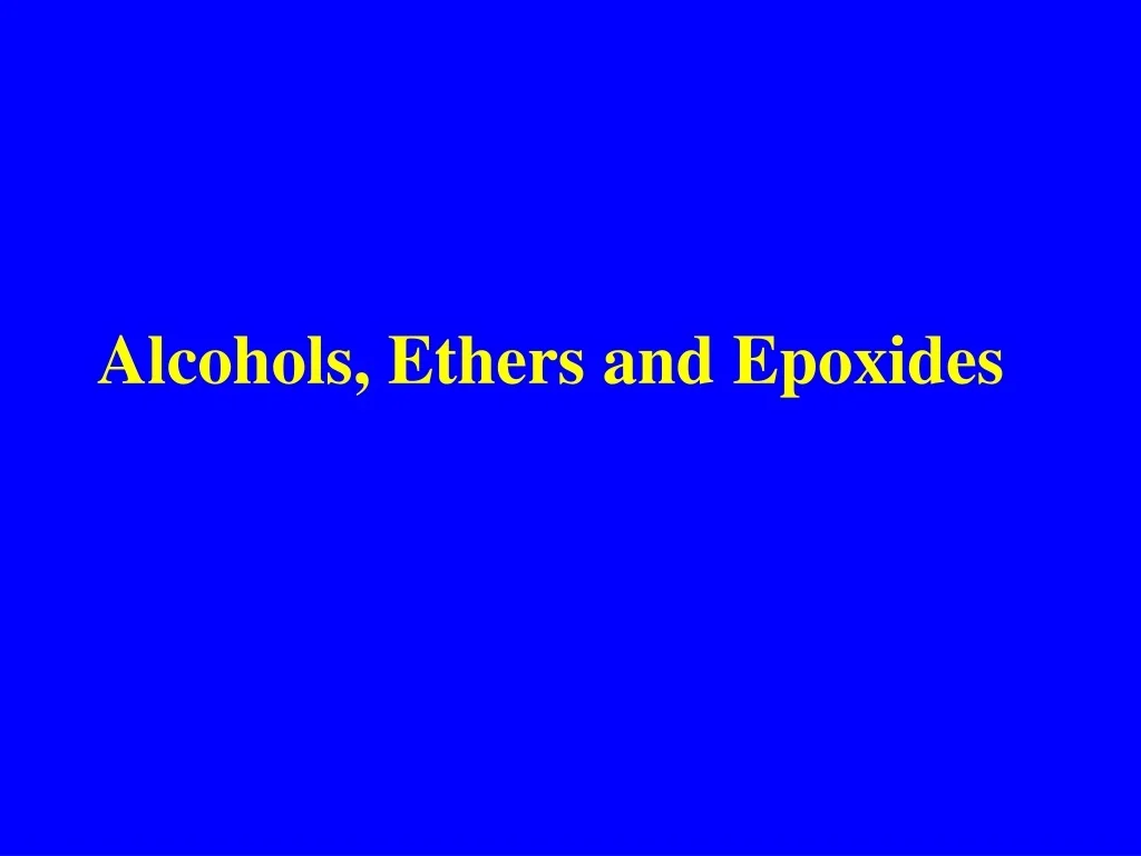 PPT - Alcohols, Ethers and Epoxides PowerPoint Presentation, free ...
