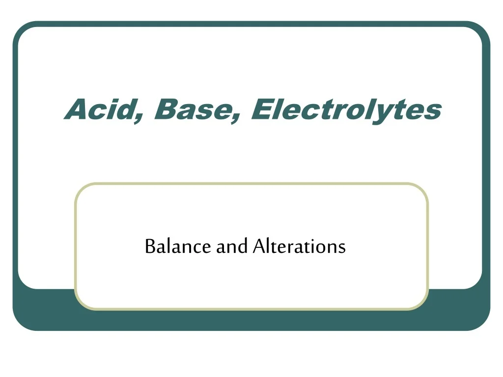 PPT - Acid, Base, Electrolytes PowerPoint Presentation, free download ...