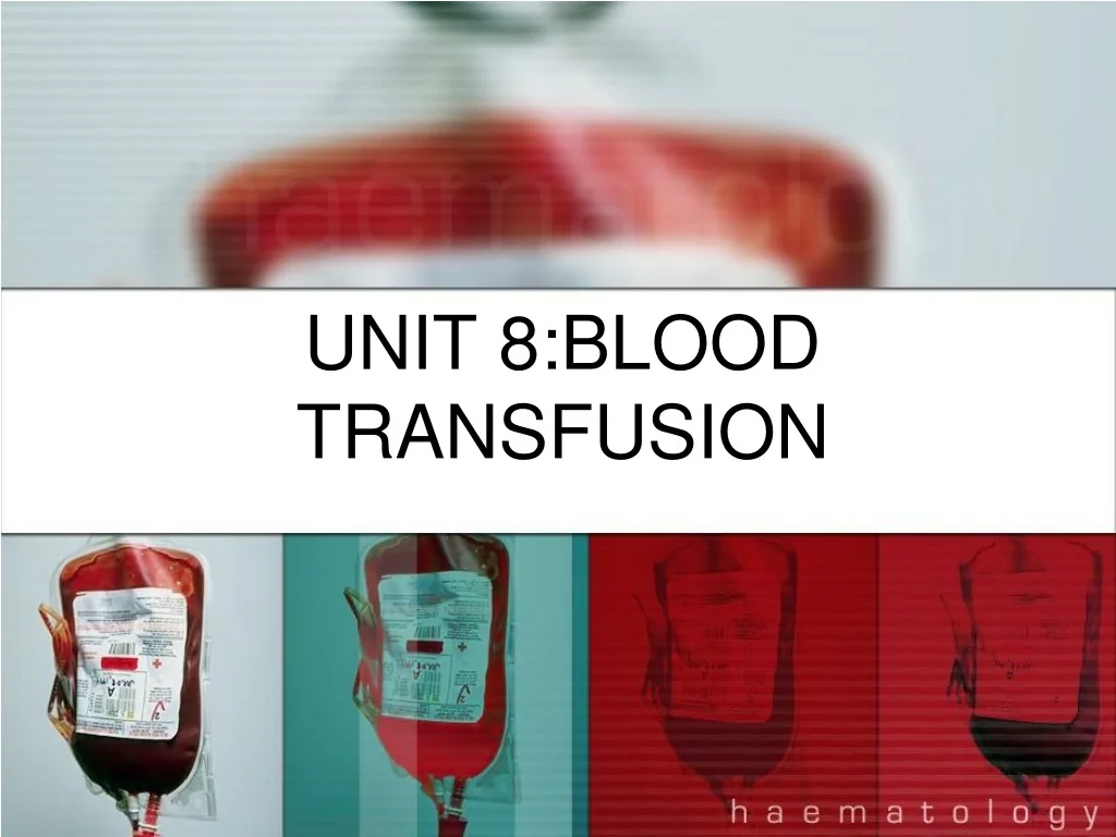 PPT - UNIT 8:BLOOD TRANSFUSION PowerPoint Presentation, free download ...