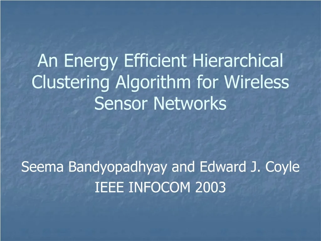 PPT - An Energy Efficient Hierarchical Clustering Algorithm for Wireless Sensor Networks ...