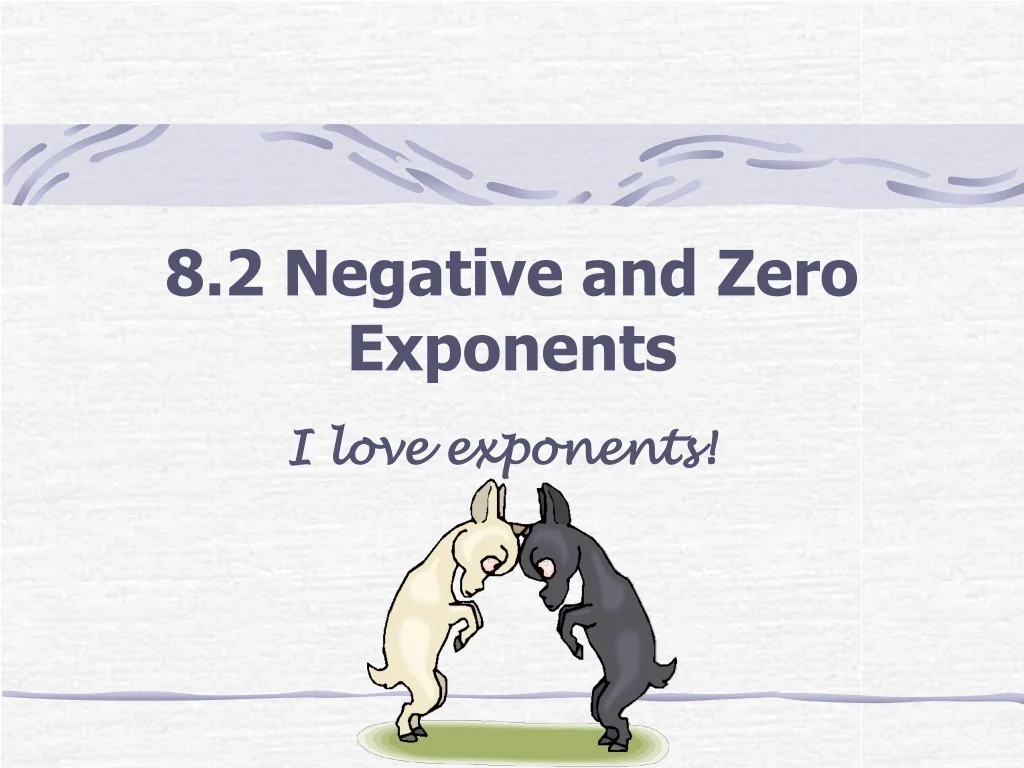 PPT - 8.2 Negative and Zero Exponents PowerPoint Presentation, free ...