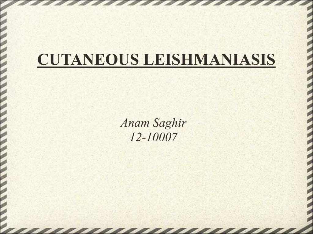 PPT - Cutaneous Leishmaniasis: Epidemiology, Diagnosis, and Treatment ...