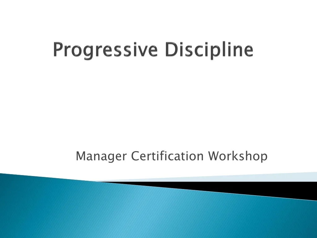 PPT - Progressive Discipline Manager Certification Workshop PowerPoint ...