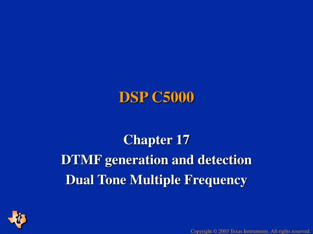 PPT - Dual Tone Multi-Frequency (DTMF) Signaling and Detection on DSP ...