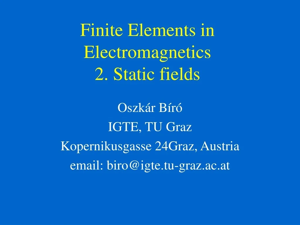 PPT - Finite Elements in Electromagnetics: Static Fields Overview ...