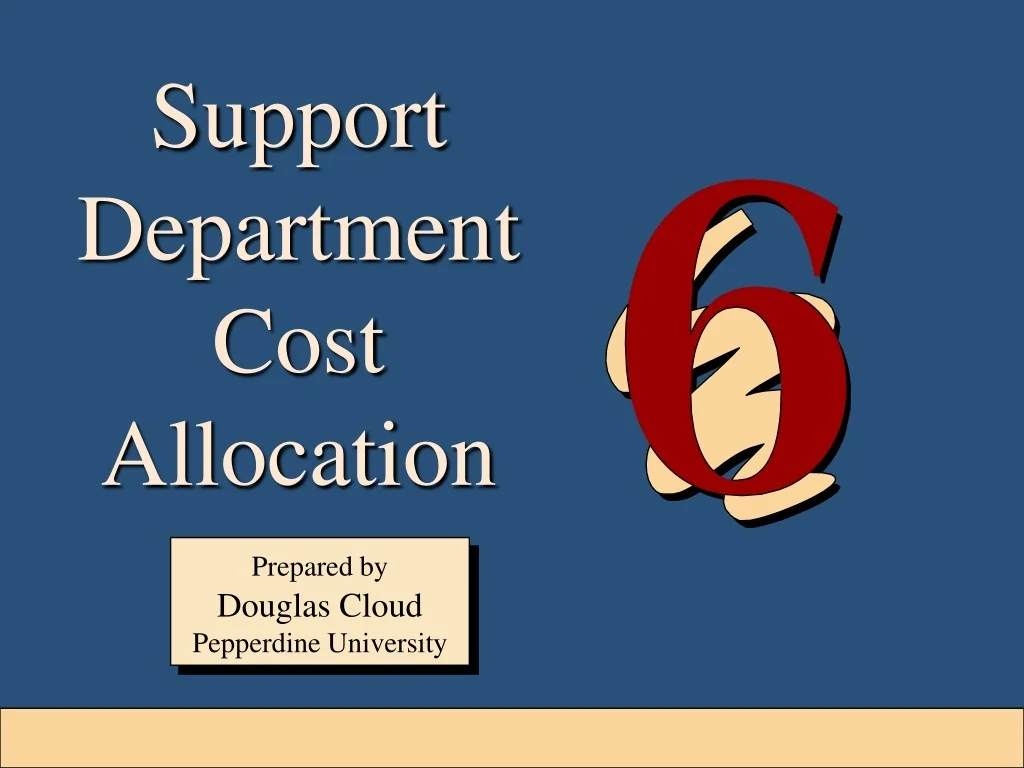 PPT - Cost Allocation Methods for Support Departments & Producing ...