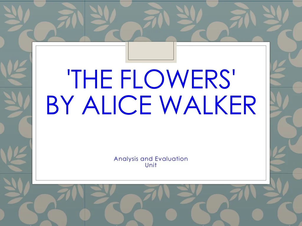 PPT - 'The Flowers' by Alice Walker PowerPoint Presentation, free ...