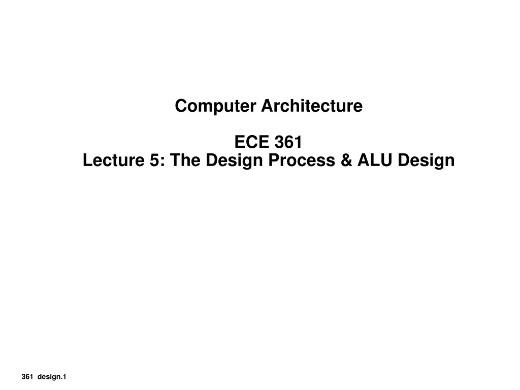 PPT - Computer Architecture ECE 361 Lecture 5: The Design Process & ALU ...