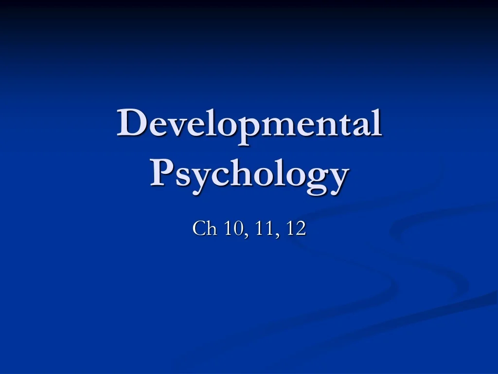 PPT - Developmental Psychology PowerPoint Presentation, free download ...