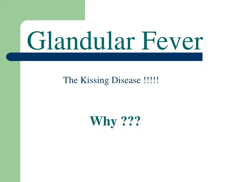 PPT - Glandular Fever: The Kissing Disease Demystified PowerPoint ...