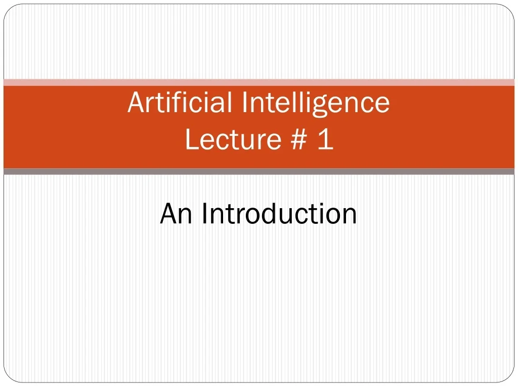 PPT - Artificial Intelligence Lecture # 1 An Introduction PowerPoint ...