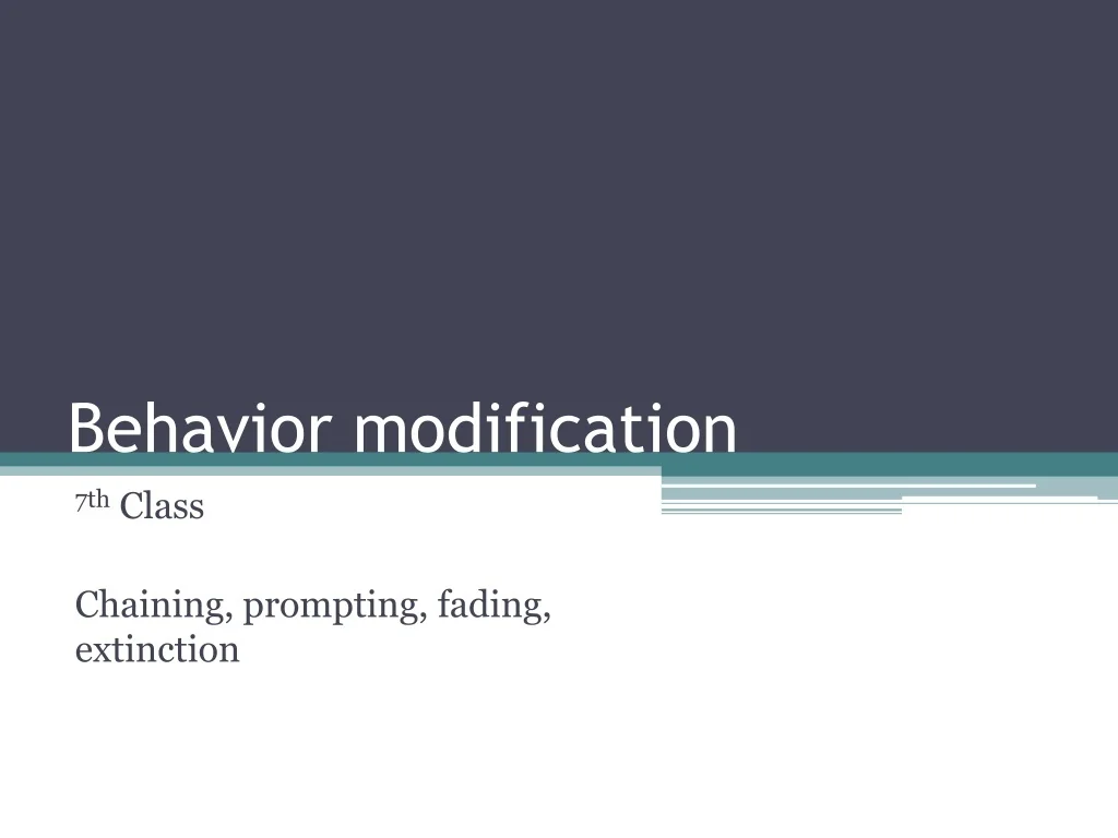 PPT - Behavior Modification Techniques and Applications for Success ...