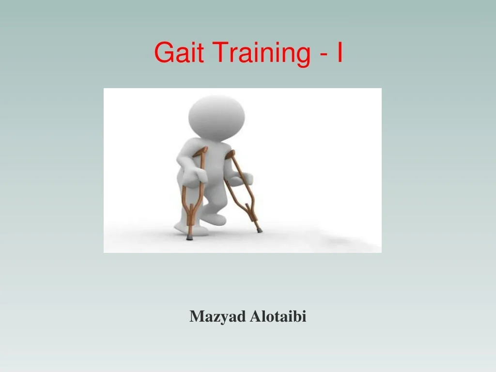 PPT - Gait Training - I PowerPoint Presentation, free download - ID:9423303