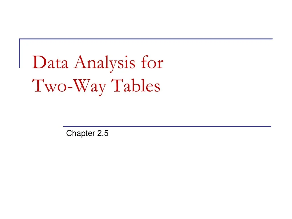 PPT - Two-Way Tables Data Analysis: Understanding Relationships PowerPoint Presentation - ID:9423960
