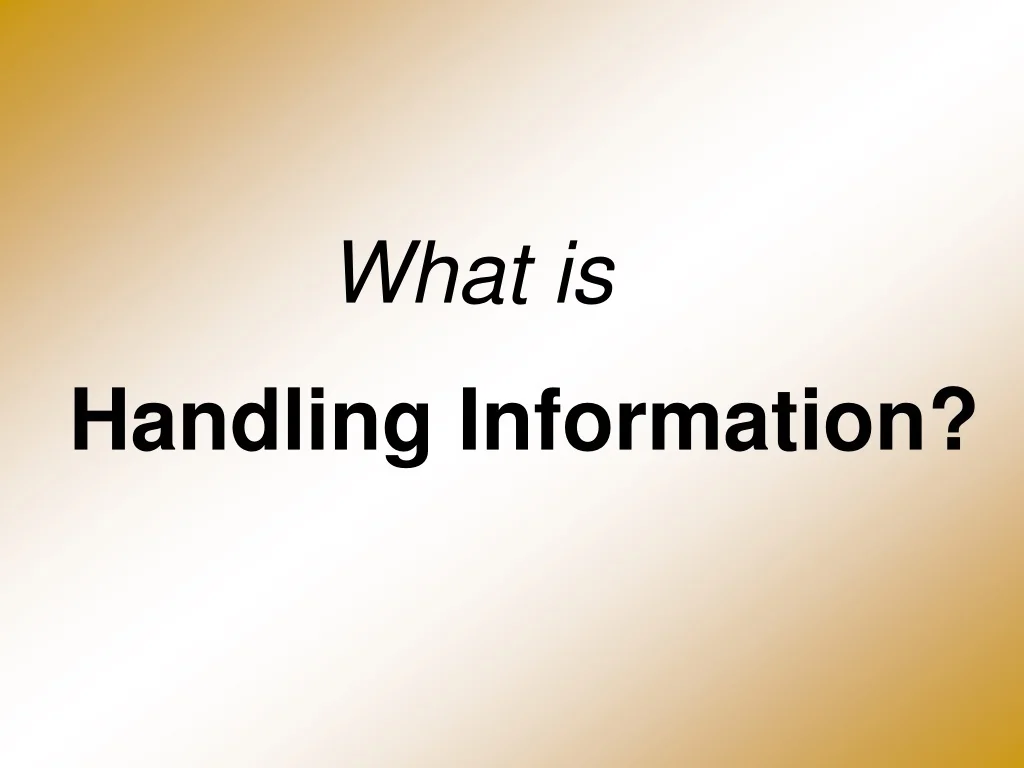 PPT - Handling Information? PowerPoint Presentation, free download - ID ...