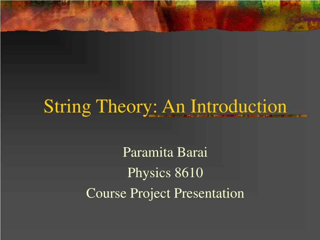 PPT - Unraveling Cosmos: Introduction to String Theory PowerPoint Presentation - ID:9425415