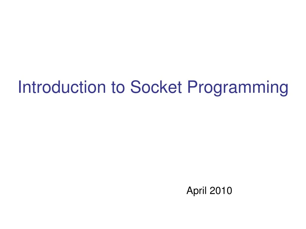 PPT - Introduction to Socket Programming: Understanding Sockets and ...