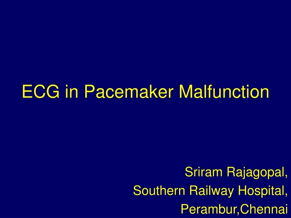 PPT - ECG in Pacemaker Malfunction: Sriram Rajagopal’s Guide at ...