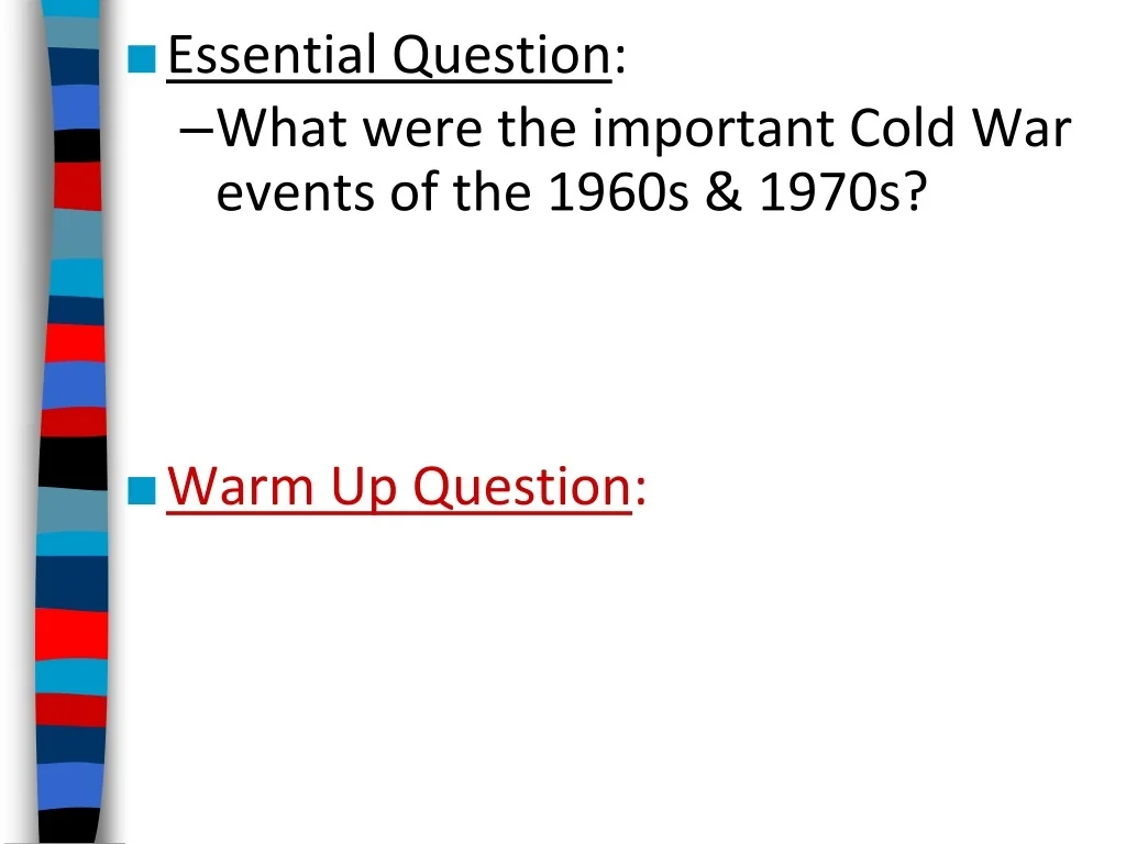 PPT - Essential Question : What were the important Cold War events of ...