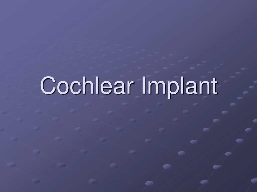 PPT - Cochlear Implant PowerPoint Presentation, free download - ID:9428008