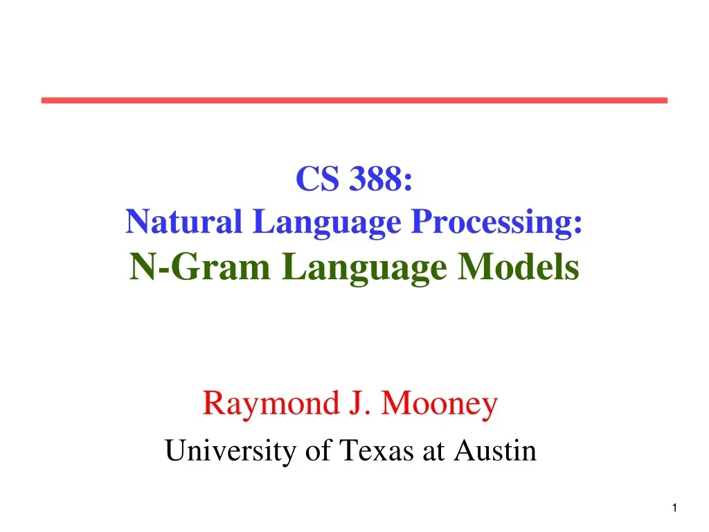 PPT - CS 388: Natural Language Processing: N-Gram Language Models ...