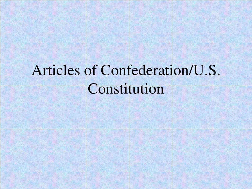 PPT - Articles of Confederation/U.S. Constitution PowerPoint ...