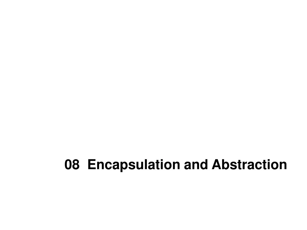 PPT - 08 Encapsulation and Abstraction PowerPoint Presentation, free ...