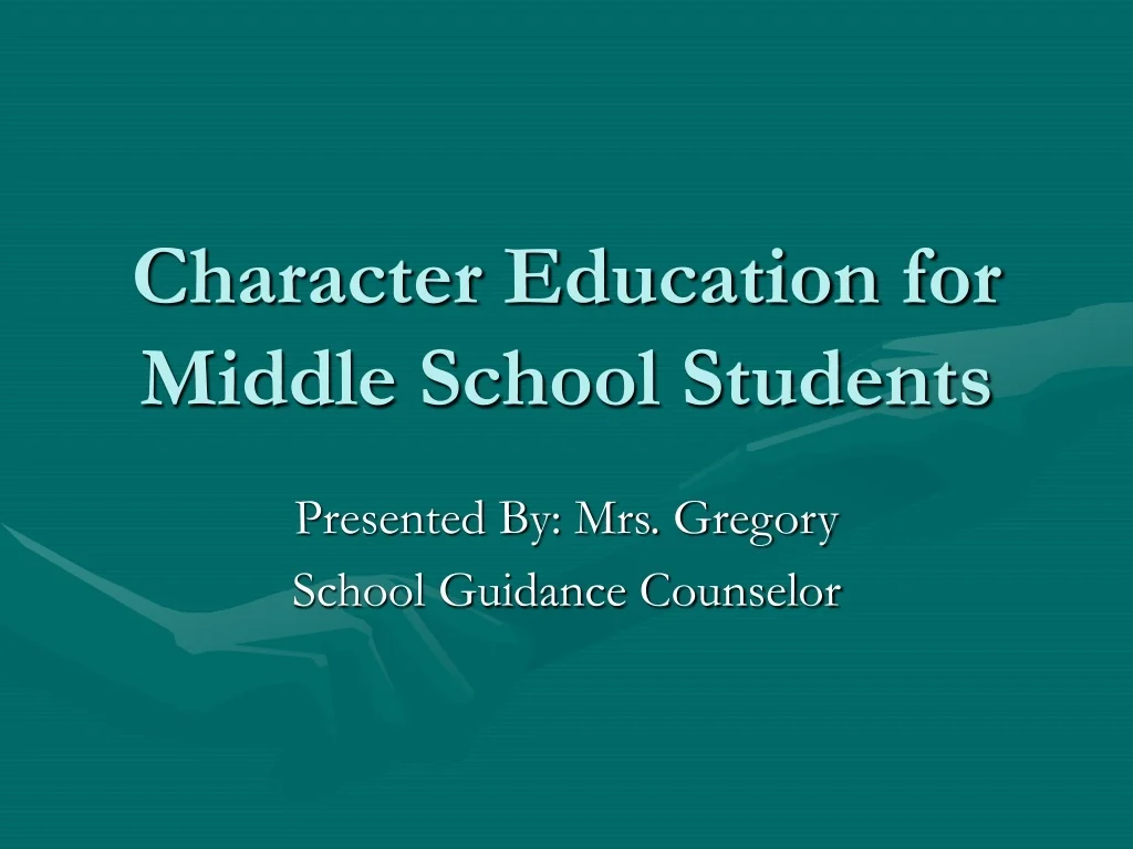 PPT - Character Education for Middle School Students PowerPoint ...